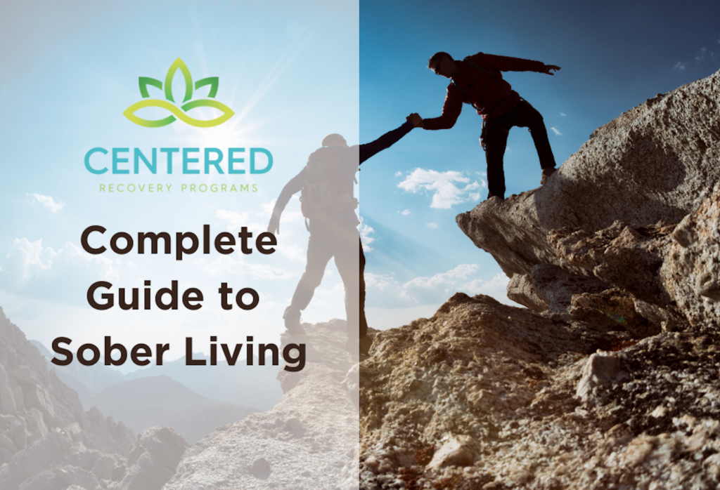 The Complete Guide To Sober Living - Centered Recovery Programs